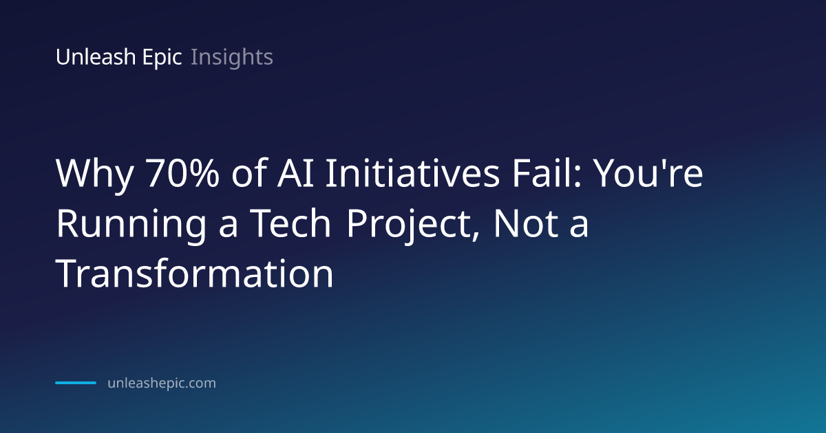 Why 70% of AI Initiatives Fail: You're Running a Tech Project, Not a ...